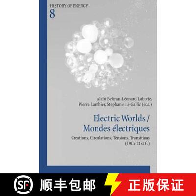 预订 Electric Worlds / Mondes Électriques: Creations, Circulations, Tensions, Transitions (19th-21st... [9782875743305]