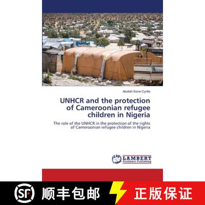 预订 UNHCR and the protection of Cameroonian refugee children in Nigeria [9786203581829]