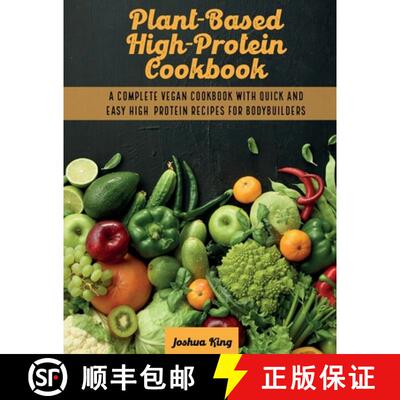 【3-4周达】Plant-Based High- Protein Cookbook: A Complete Vegan Cookbook With Quick and Easy High- Pr... [9781803063102]