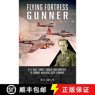 【3-4周达】精装 Flying Fortress Gunner: B-17 Ball Turret Gunner Bob Harper's 35 Combat Missions Over ... [9780764367069]