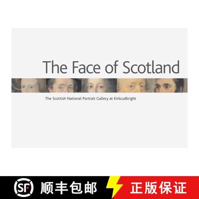 【3-4周达】Face of Scotland, The: the Scottish National Portrait Gallery at Kirkcudbright: The Scotti... [9781906270131]