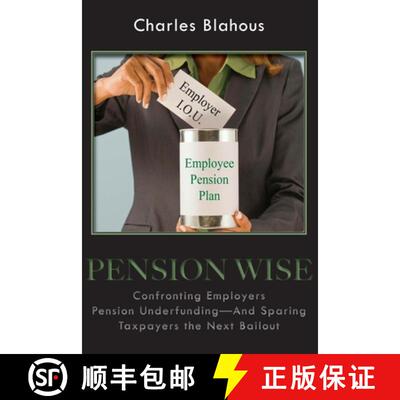 预订 精装 Pension Wise: Confronting Employer Pension Underfunding - And Sparing Taxpayers the Next Ba... [9780817912147]
