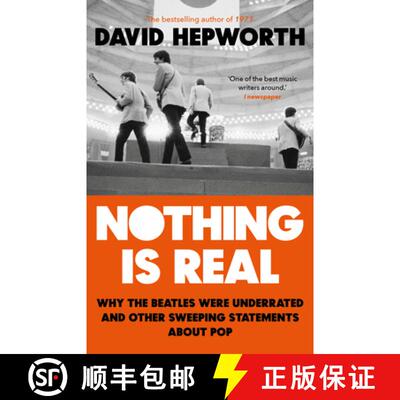 【3-4周达】Nothing is Real : The Beatles Were Underrated And Other Sweeping Statements About Pop [9781784164072]