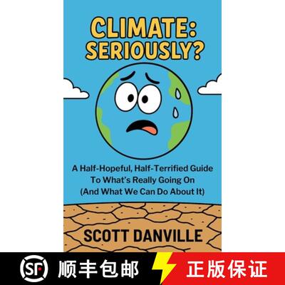【3-4周达】精装 Climate Seriously: Seriously?: A Half-Hopeful, Half-Terrified Guide to What's Really ... [9798998632051]