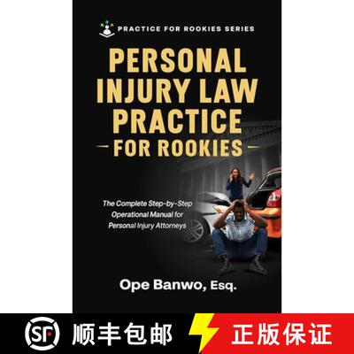 【3-4周达】Personal Injury Law Practice For Rookies: Everything You Need to Build a Profitable, Ethic... [9781105481741]