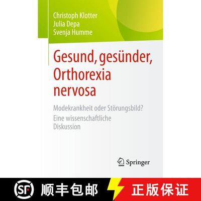 【3-4周达】Gesund, Gesunder, Orthorexia Nervosa: Modekrankheit Oder Stoerungsbild? Eine Wissenschaftl... [9783658074050]