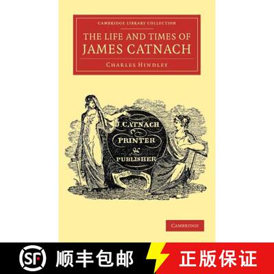 【3-4周达】Life and Times of James Catnach, (Late of Seven Dials), Ballad Monger: - The Life and Time... [9781108039420]