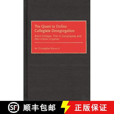【3-4周达】The Quest to Define Collegiate Desegregation: Black Colleges, Title VI Compliance, and Pos... [9780897896085]