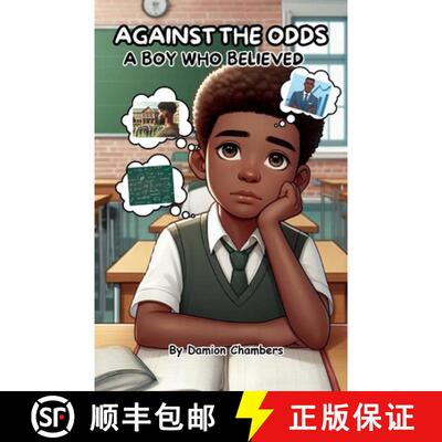 【3-4周达】Against the Odds: A Boy Who believed, The Journey of Self-Belief, Perseverance, and Triumph. [9798900025476]