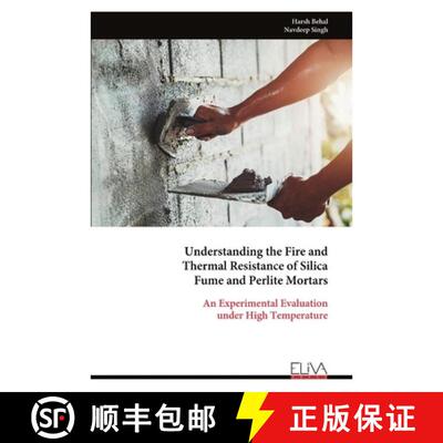 【3-4周达】Understanding the Fire and Thermal Resistance of Silica Fume and Perlite Mortars: An Exper... [9789999335911]