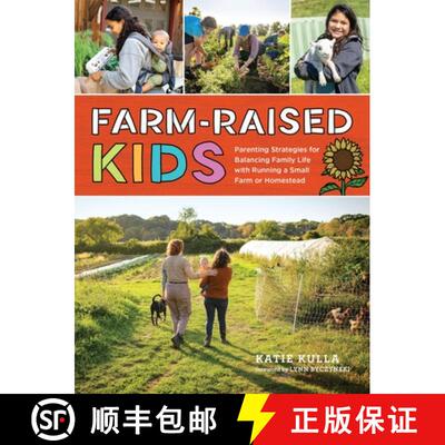 【3-4周达】Farm-Raised Kids: Parenting Strategies for Balancing Family Life with Running a Small Farm... [9781635866711]