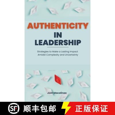 【3-4周达】Authenticity in Leadership: Strategies to Make a Lasting Impact Amidst Complexity and Unce... [9798224801725]