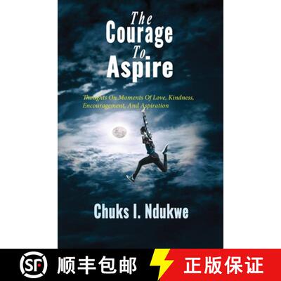 【3-4周达】The Courage To Aspire: Thoughts On Moments Of Love, Kindness, Encouragement, And Aspiration [9780999070550]