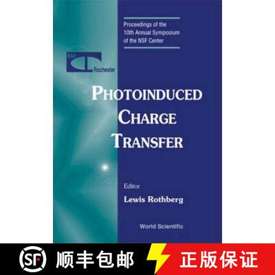 【3-4周达】Photoinduced Charge Transfer - Proceedings of the 10th Annual Symposium of the Nsf Center [9789810242671]