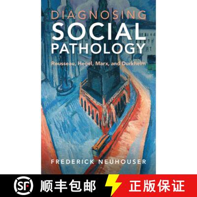 预订 精装 Diagnosing Social Pathology: Rousseau, Hegel, Marx, and Durkheim [9781009235037]