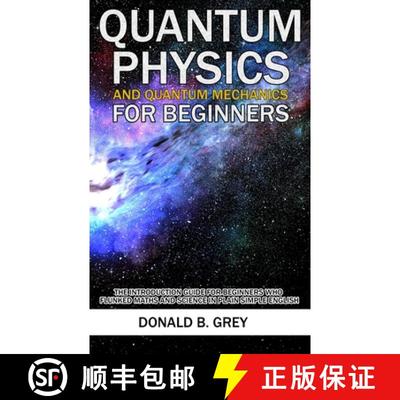 【3-4周达】Quantum Physics And Quantum Mechanics For Beginners: The Introduction Guide For Beginners ... [9781702916936]