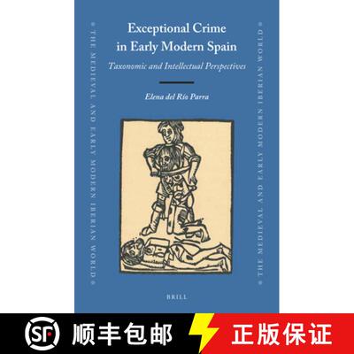 预订 精装 Exceptional Crime in Early Modern Spain: Taxonomic and Intellectual Perspectives [9789004390171]