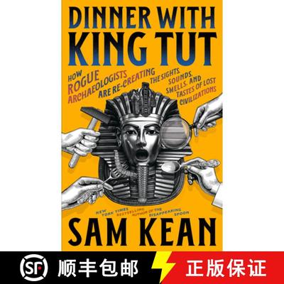 【3-4周达】Dinner with King Tut : How Rogue Archaeologists Are Recreating the Sights, Sounds, Smells,... [9780316496551]