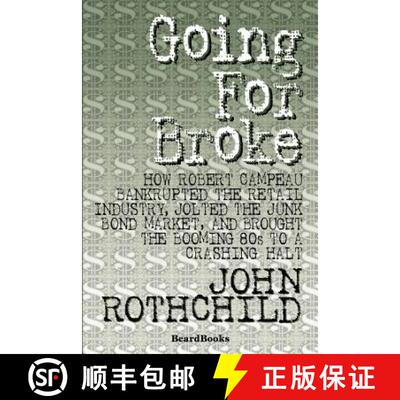 【3-4周达】Going for Broke: How Robert Campeau Bankrupted the Retail Industry, Jolted the Junk Bond M... [9781893122611]