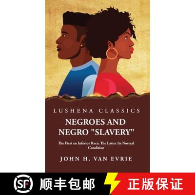 【3-4周达】Negroes and Negro Slavery The First an Inferior Race; The Latter Its Normal Condition [9781639237661]