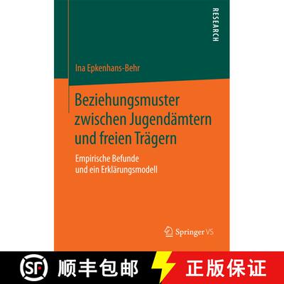 【3-4周达】Beziehungsmuster zwischen Jugendämtern und freien Trägern : Empirische Befunde und ein E... [9783658106355]