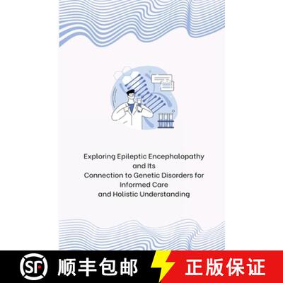 【3-4周达】Exploring Epileptic Encephalopathy and Its Connection to Genetic Disorders for Informed Ca... [9798869048745]