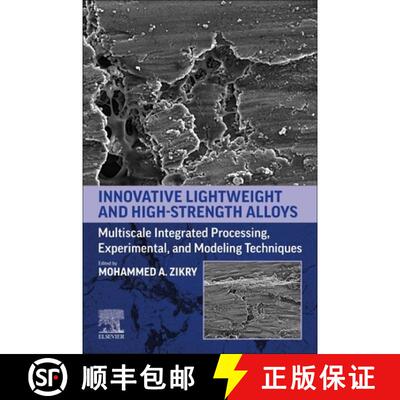 【3-4周达】Innovative Lightweight and High-Strength Alloys: Multiscale Integrated Processing, Experim... [9780323995399]