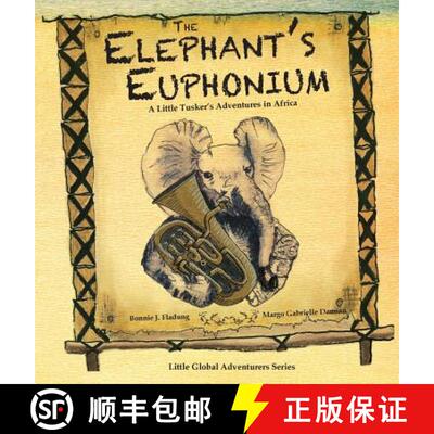 【3-4周达】精装 The Elephant's Euphonium: A Little Tusker's Adventures in Africa [9781732724211]