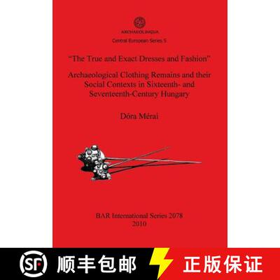 【3-4周达】True and Exact Dresses and Fashion Archaeological Clothing Remains and their Social Contex... [9781407305554]