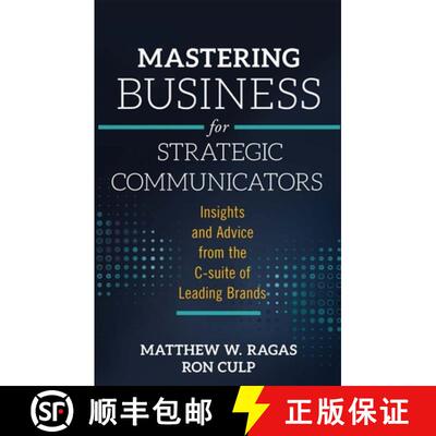 【3-4周达】Mastering Business for Strategic Communicators – Insights and Advice from the C–suite of... [9781787145047]