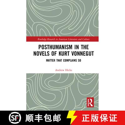 【3-4周达】精装 Posthumanism in the Novels of Kurt Vonnegut : Matter That Complains So [9780367858551]