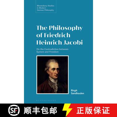 【3-4周达】精装 The Philosophy of Friedrich Heinrich Jacobi: On the Contradiction between System and ... [9781350235717]
