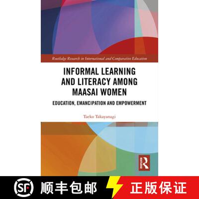 【3-4周达】Informal Learning and Literacy Among Maasai Women: Education, Emancipation and Empowerment [9781138609907]