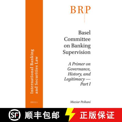 预订 Basel Committee on Banking Supervision: A Primer on Governance, History, and Legitimacy -- Part I [9789004328129]