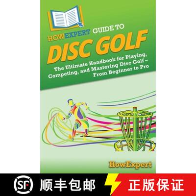 【3-4周达】HowExpert Guide to Disc Golf: The Ultimate Handbook for Playing, Competing, and Mastering ... [9798895731970]