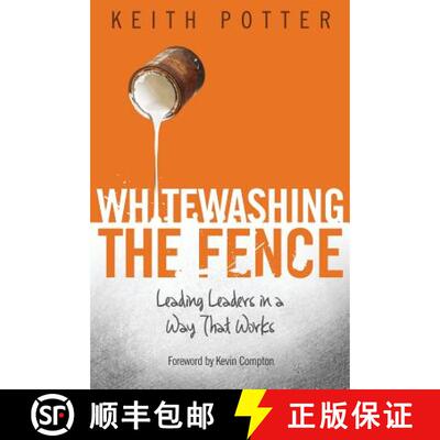 【3-4周达】Whitewashing the Fence: Leading Leaders in a Way That Works [9780615721651]