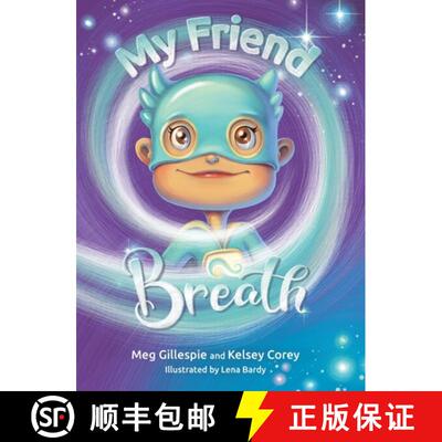 【3-4周达】My Friend Breath: Change Your Breath. Change Your Emotion - Mindful Breathing for Kids 3 - 8+ [9781778214905]