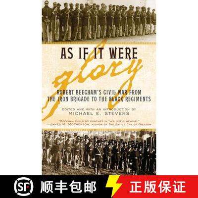 【3-4周达】As If It Were Glory: Robert Beecham's Civil War from the Iron Brigade to the Black Regiments [9780742559448]