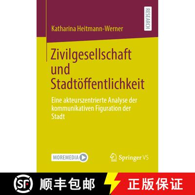 【3-4周达】Zivilgesellschaft und Stadtöffentlichkeit : Eine akteurszentrierte Analyse der kommunikat... [9783658440923]