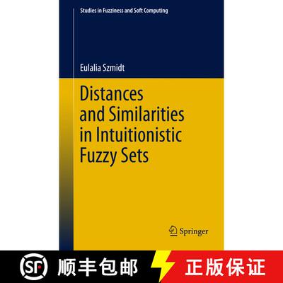 【3-4周达】精装 Distances and Similarities in Intuitionistic Fuzzy Sets [9783319016399]