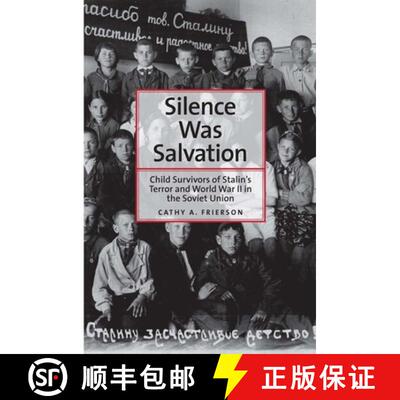 【3-4周达】精装 Silence Was Salvation – Child Survivors of Stalin`s Terror and World War II in the S... [9780300179453]