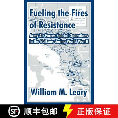 【3-4周达】Fueling the Fires of Resistance: Army Air Forces Special Operations in the Balkans during ... [9781410211248]