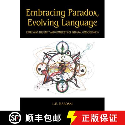 【3-4周达】精装 Embracing Paradox, Evolving Language: Expressing the Unity and Complexity of Integral... [9781961334106]