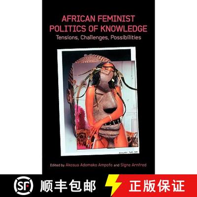【3-4周达】African Feminist Politics of Knowledge. Tensions, Challenges, Possibilities [9789171066626]