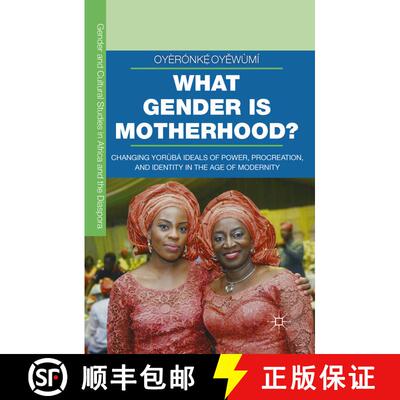 【3-4周达】精装 What Gender is Motherhood?: Changing Yoru`ba´ Ideals of Power, Procreation, and Iden... [9781137538772]