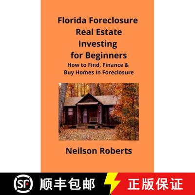 【3-4周达】Foreclosure Investing in Florida Real Estate for Beginners: How to Find & Finance Foreclos... [9781951929053]