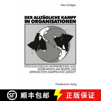 【3-4周达】Der alltägliche Kampf in Organisationen : Psychologische Hintergründe und Alternativen a... [9783531133638]