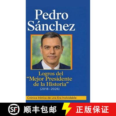 【3-4周达】精装 Pedro Sánchez: Logros del Mejor Presidente de la Historia (2018-2026) - Crónica Ir... [9789378715525]