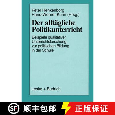 【3-4周达】Der Alltägliche Politikunterricht: Ansätze -- Beispiele -- Perspektiven Qualitativer Unt... [9783810019226]
