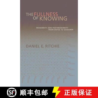 预订 The Fullness of Knowing: Modernity and Postmodernity from Defoe to Gadamer [9781602583313]